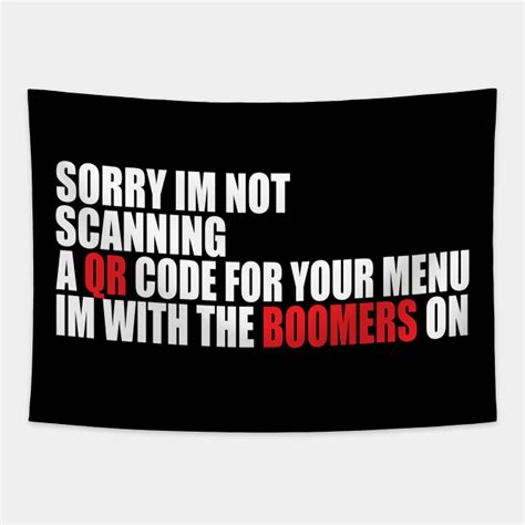 sorry im not scanning a qr code for your menu im not scanning a qr