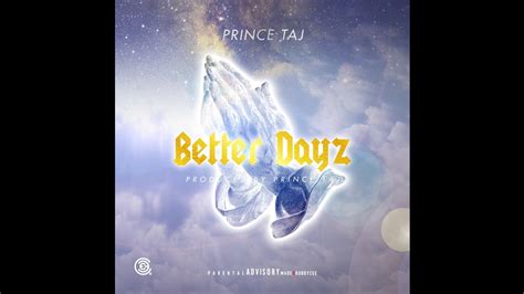 Prince Taj Better Dayz Prod Prince Taj Youtube