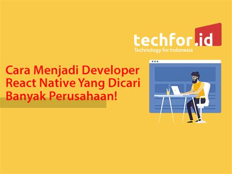 Cara Menjadi Developer React Native Yang Dicari Banyak Perusahaan