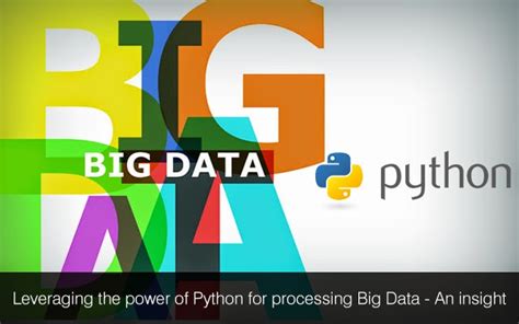 PYTHON Leveraging The Power Of Python For Processing Big Data An Insight