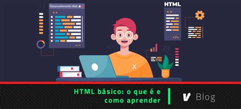 Html Básico O Que é E Como Aprender Seus Primeiros Códigos Blog Harve