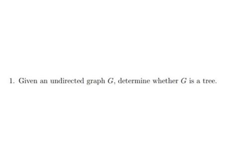 Solved 1 Given An Undirected Graph G Determine Whether G