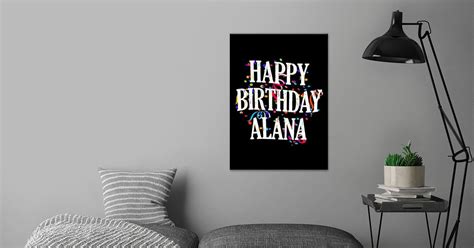 Happy Birthday Alana Poster By Royalsigns Displate