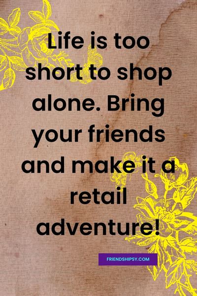 Shopping With Friends Quotes Friendshipsy