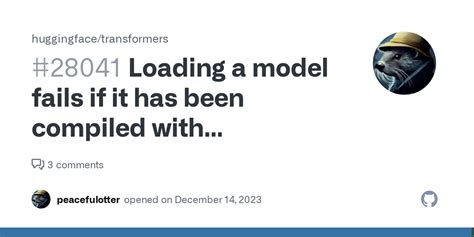 Loading A Model Fails If It Has Been Compiled With Torch Compile Issue Huggingface