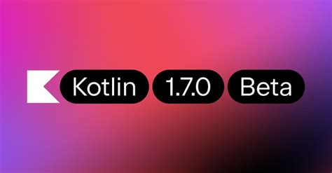 kotlin 1 7 0 beta released r kotlin
