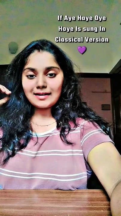 Aye Haaye Hoye Hoye In Classical Version 💜 Viral Comedy Songcover Trending Reletable Funny
