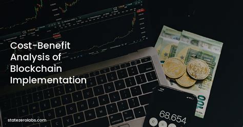 Cost Benefit Analysis Of Blockchain Implementation