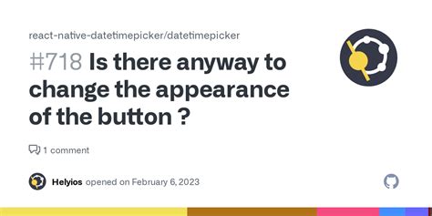 Is There Anyway To Change The Appearance Of The Button Issue React Native