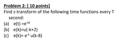 Solved Problem 2 10 Points Find Z Transform Of The