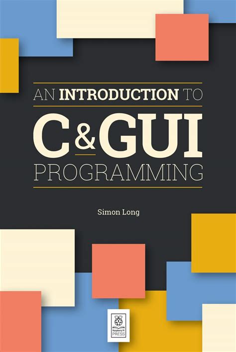 C And Gui Programming 1st Edition — Raspberry Pi Official Magazine Computer Science Raspberry