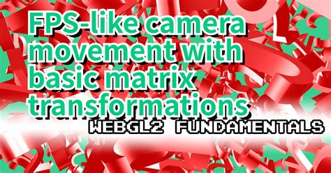 Fps Like Camera Movement With Basic Matrix Transformations