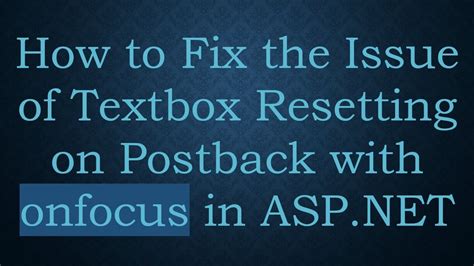 How To Fix The Issue Of Textbox Resetting On Postback With Onfocus In Aspnet Youtube