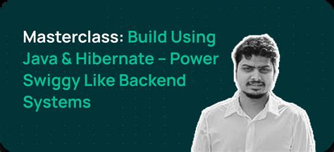 Register For Masterclass Build Using Java And Hibernate Power Swiggy Like Backend Systems