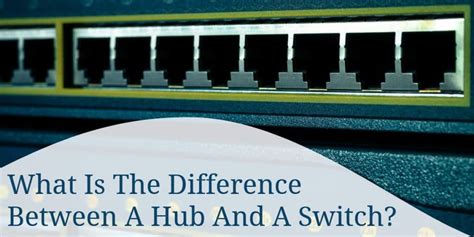 What Is The Difference Between A Hub And A Switch A Beginners Guide
