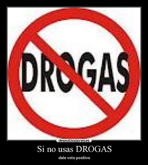 Imágenes Y Carteles De Antidrogas Desmotivaciones