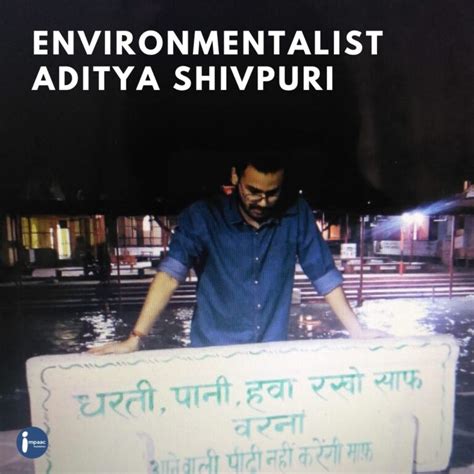 Environmentalist Aditya Shivpuri Impaac Blog