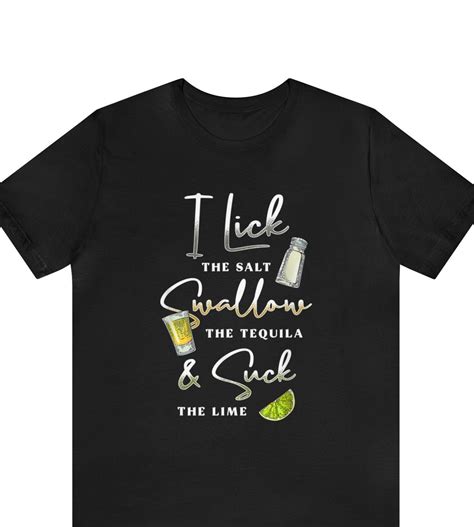Lick Swallow Suck Shirt Funny Tequila T Shirt Adult Humor Shirt
