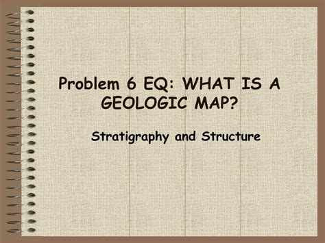 ppt problem 6 eq what is a geologic map powerpoint presentation