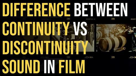 Whats The Difference Between Continuity Vs Discontinuity Sound In Film