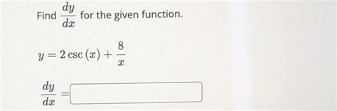 solved find dydx ﻿for the given function y 2csc x 8xdydx