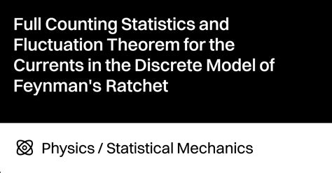 Full Counting Statistics And Fluctuation Theorem For The Currents In The Discrete Model Of