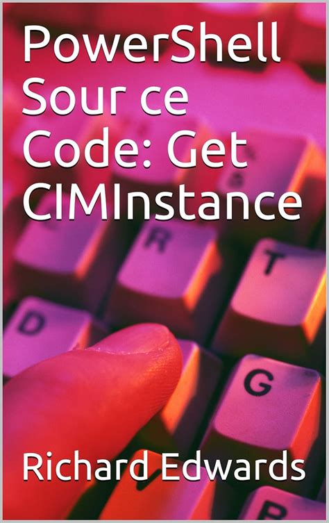 Powershell Source Code Get Ciminstance Ebook Edwards Richard Books