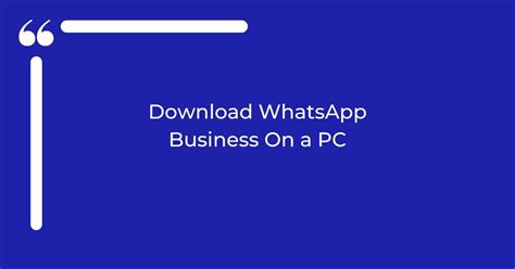How To Download WhatsApp Business On A PC