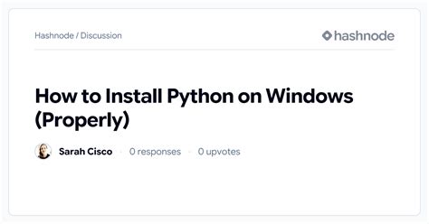 Discussion On How To Install Python On Windows Properly Hashnode