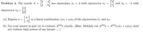 Solved The matrix A = has eigenvalues lambda 1 = 2 with | Chegg.com
