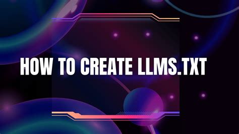 How To Create Llmstxt A Comprehensive Guide