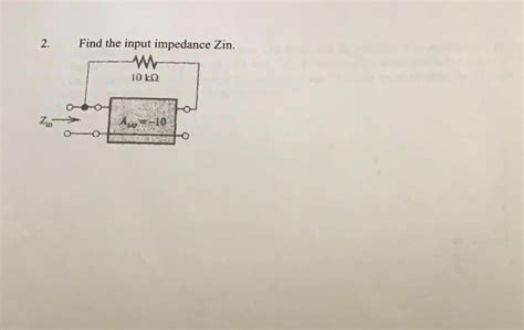 Solved Find the input impedance Zin. ΤΟ ΚΩ | Chegg.com