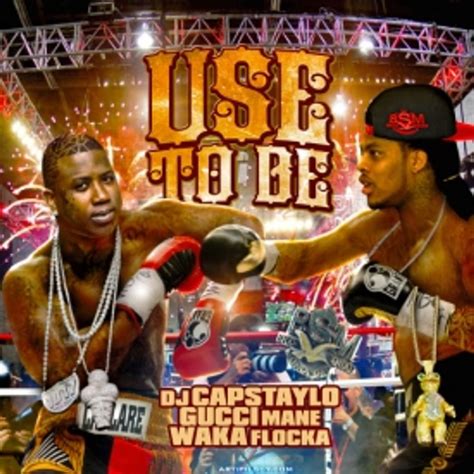 Waka Flocka Flame And Gucci Mane Used To Be By Listen
