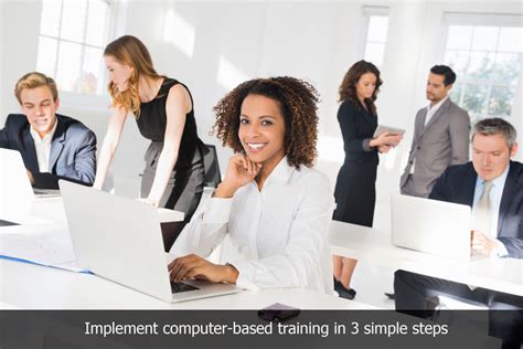 3 Steps To Running Successful Computer Based Training Sessions