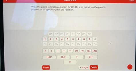 Solved Write The Acidic Ionization Equation For Hf Be Sure