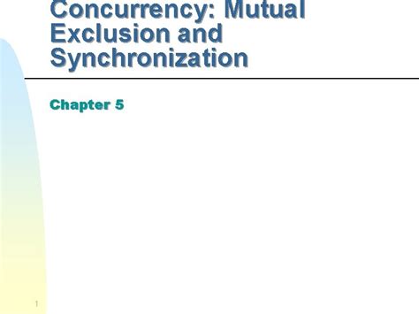 concurrency mutual exclusion and synchronization chapter 5 1