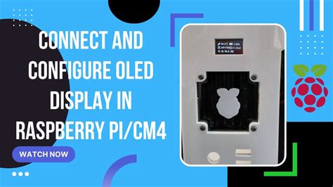 Connect And Configure Oled Display In Raspberry Pi Cm4 Youtube