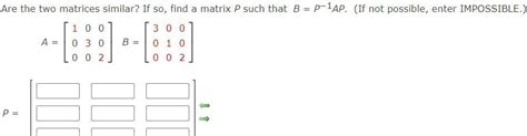 [answered] are the two matrices similar if so find a matrix p such that