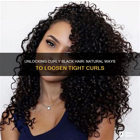 Unlocking Curly Black Hair: Natural Ways To Loosen Tight Curls | ShunSalon