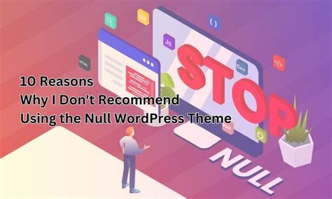 10 Reasons Why I Dont Recommend Using The Null Wordpress Theme By
