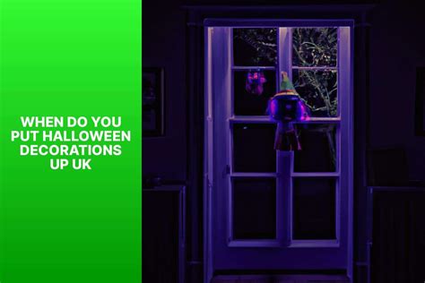 When Do You Put Halloween Decorations Up Tips For Uk Celebrations