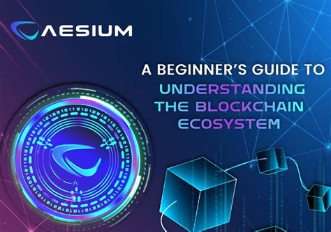 Demystifying Blockchain A Beginner S Guide To Understanding The Ecosystem
