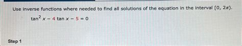 solved use inverse functions where needed to find all