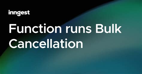 Function Runs Bulk Cancellation Inngest Documentation