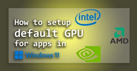 how to setup default gpu for apps in windows 11 alltricks