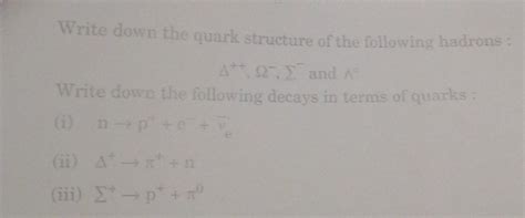Solved Write Down The Quark Structure Of The Following