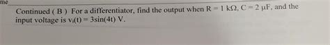solved continued ﻿b ﻿for a differentiator find the