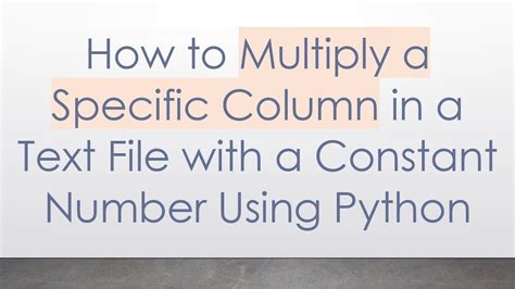 How To Multiply A Specific Column In A Text File With A Constant Number Using Python Youtube