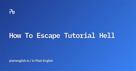 how to escape tutorial hell