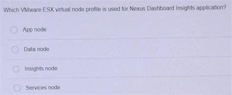 Solved Which Vmware Esx Virtual Node Profile Is Used For Nexus Dashboard Insights Application